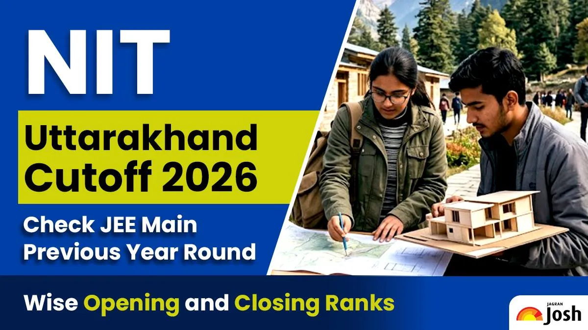 NIT Uttarakhand Cutoff 2026: Check JEE Main Previous Year Round Wise ...