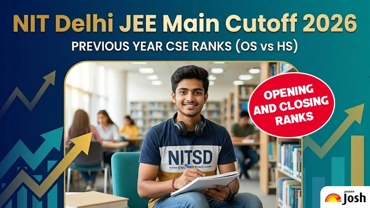 NIT Delhi JEE Main Cutoff 2026: Previous Year CSE (OS vs HS) Opening ...