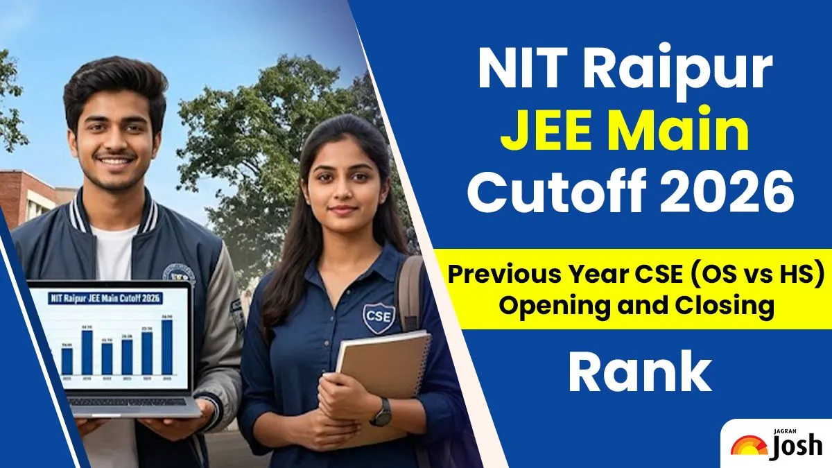 NIT Raipur JEE Main Cutoff 2026: Previous Year CSE (OS vs HS) Opening ...