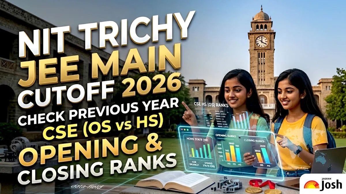 NIT Trichy JEE Main Cutoff 2026: Check Previous Year CSE (OS vs HS ...