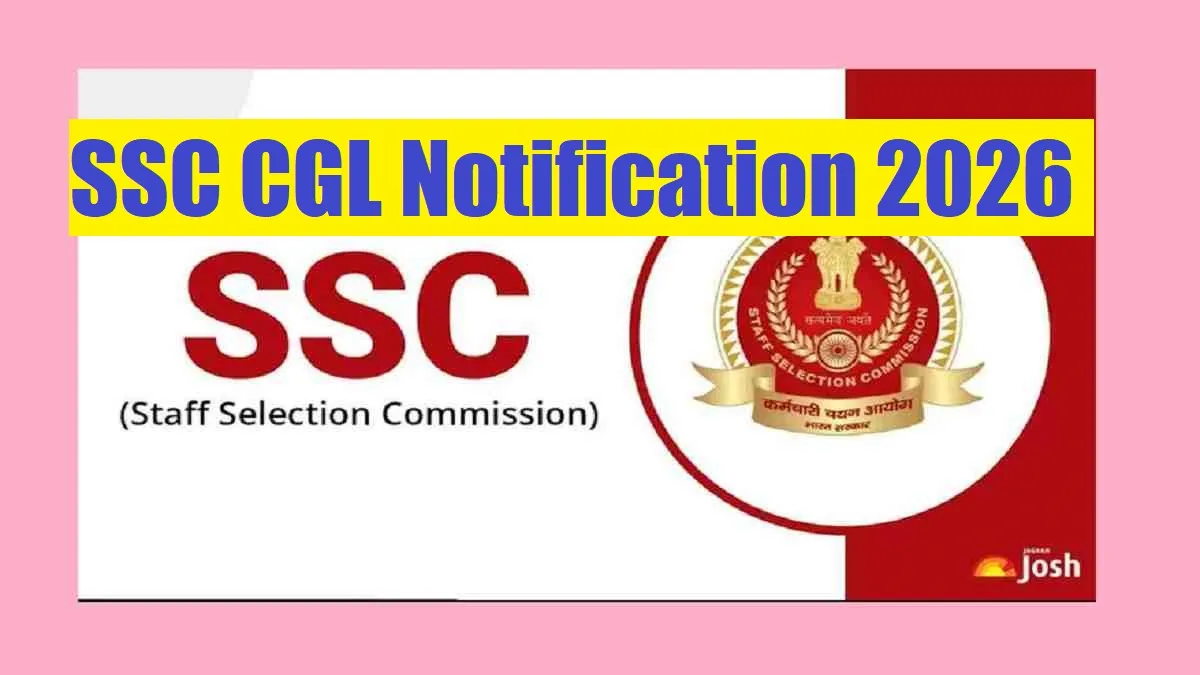 SSC CGL Notification 2026 (OUT) Live: Apply Online at ssc.gov.in; Check ...