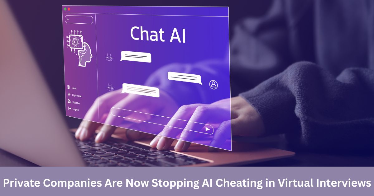 Private Companies Are Now Stopping AI Cheating in Virtual Interviews ...