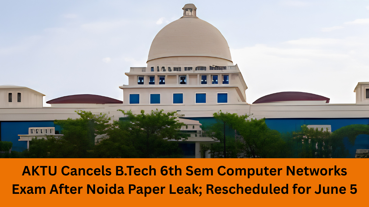 AKTU Cancels B.Tech 6th Sem Computer Networks Exam After Noida Paper ...