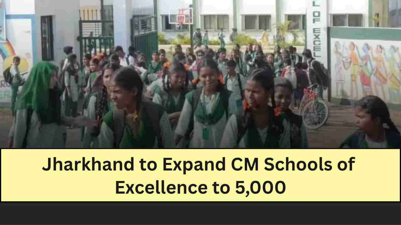 Jharkhand to Expand CM Schools of Excellence to 5,000 to Enhance the ...