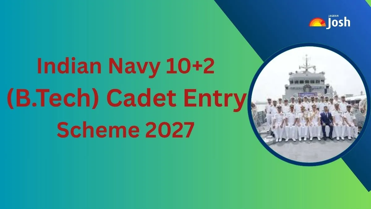 Indian Navy 10+2 (B.Tech) Cadet Entry Scheme 2027: Check Official ...