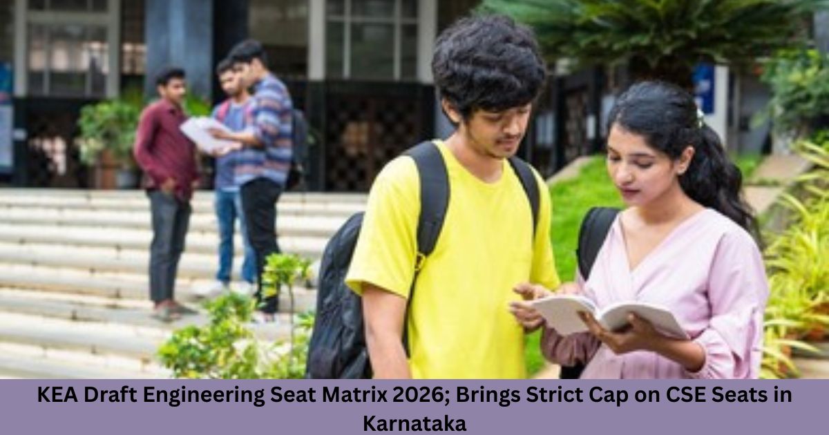 KEA Draft Engineering Seat Matrix 2026; Brings Strict Cap on CSE Seats ...