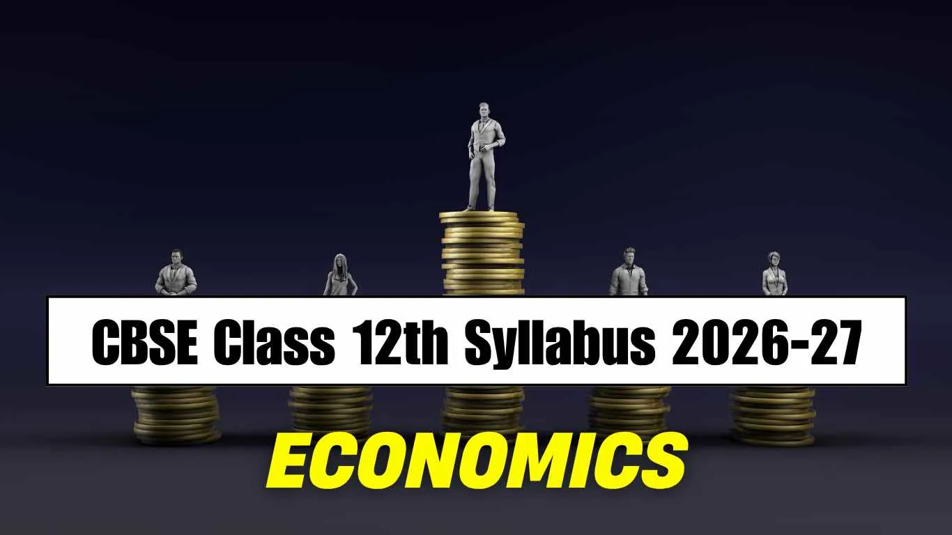 CBSE Class 12 Economics Syllabus for Board Exam 2026-27, Download PDF Here