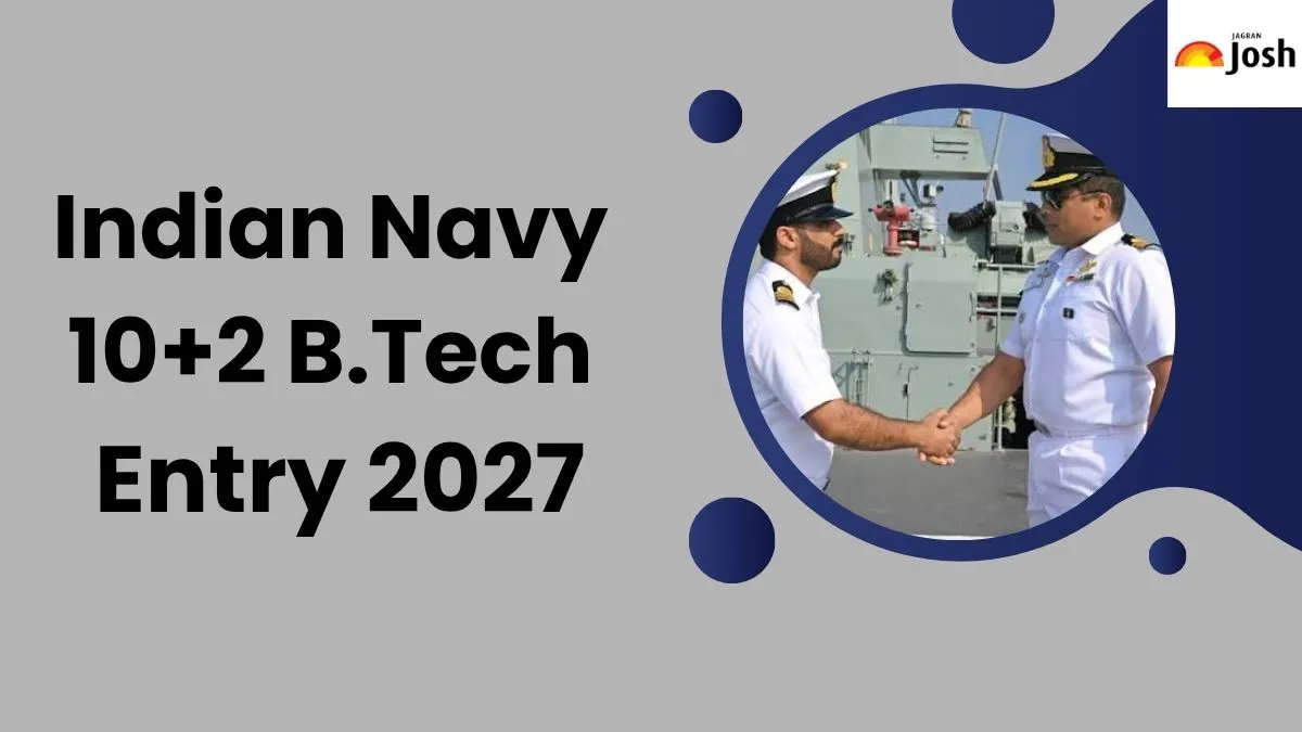 Indian Navy 10+2 B.Tech Entry 2027: Application Form Closing Soon ...