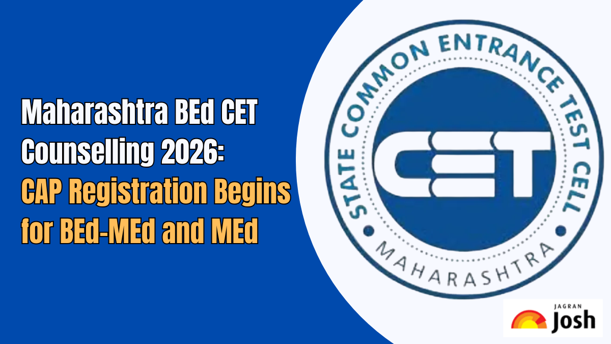 Maharashtra BEd CET Counselling 2026: CAP Registration Begins for BEd ...
