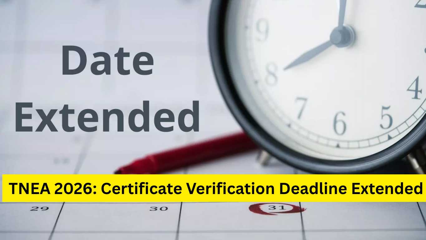 TNEA 2026: Certificate Verification Deadline Extended to June 29 ...
