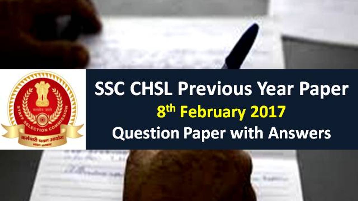 Ssc Chsl Previous Year Paper 8th February 2017 Questions With Answer Keys
