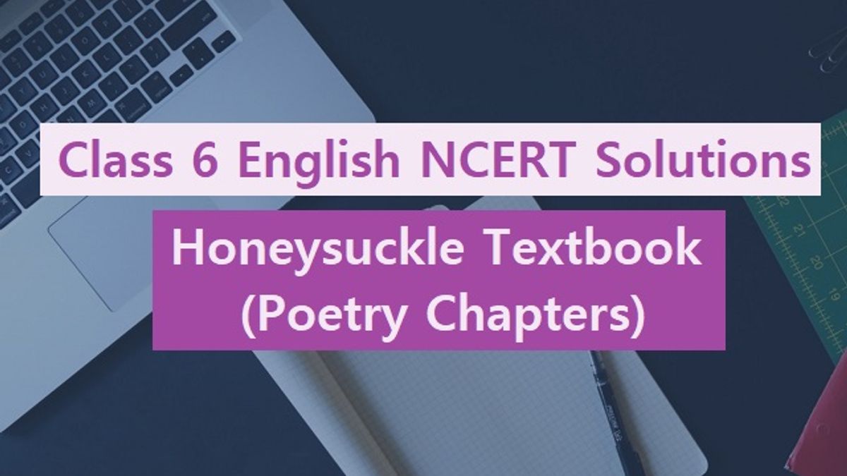 NCERT Solutions For Class 6 English Honeysuckle Textbook All Poetry