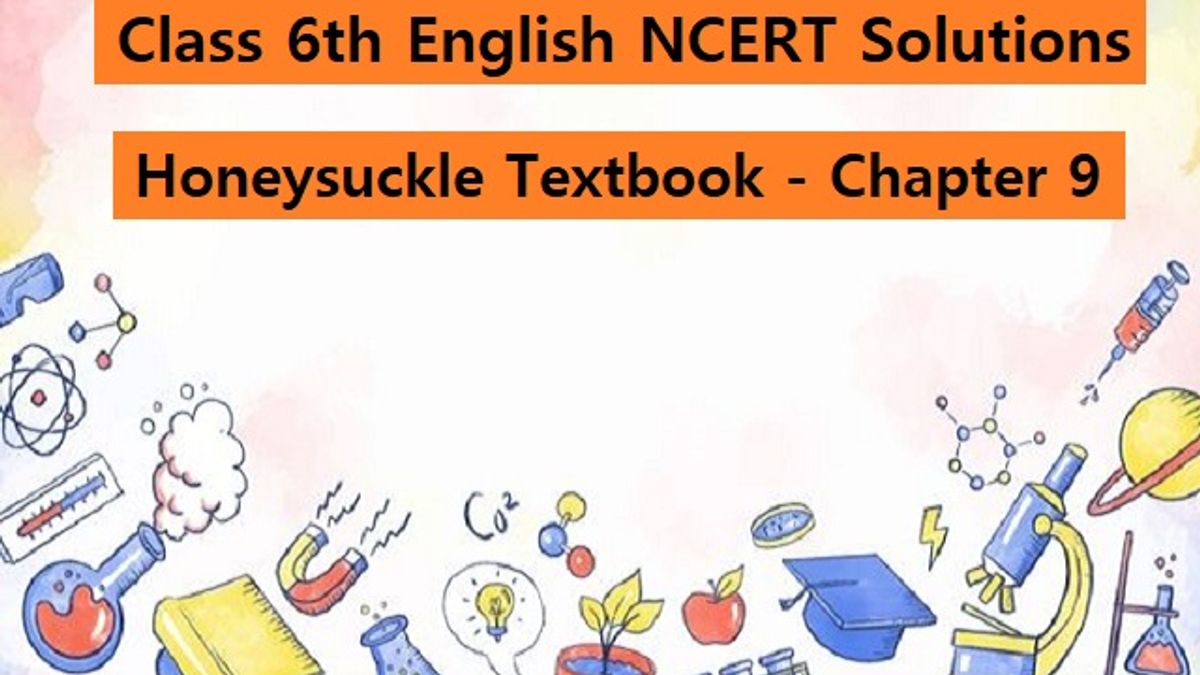 NCERT Solutions For Class 6 English Honeysuckle Textbook Prose NCERT Solutions For Class 6 English Honeysuckle Textbook Prose