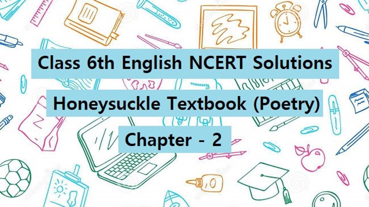 NCERT Solutions For Class 6 English Honeysuckle Textbook Poetry