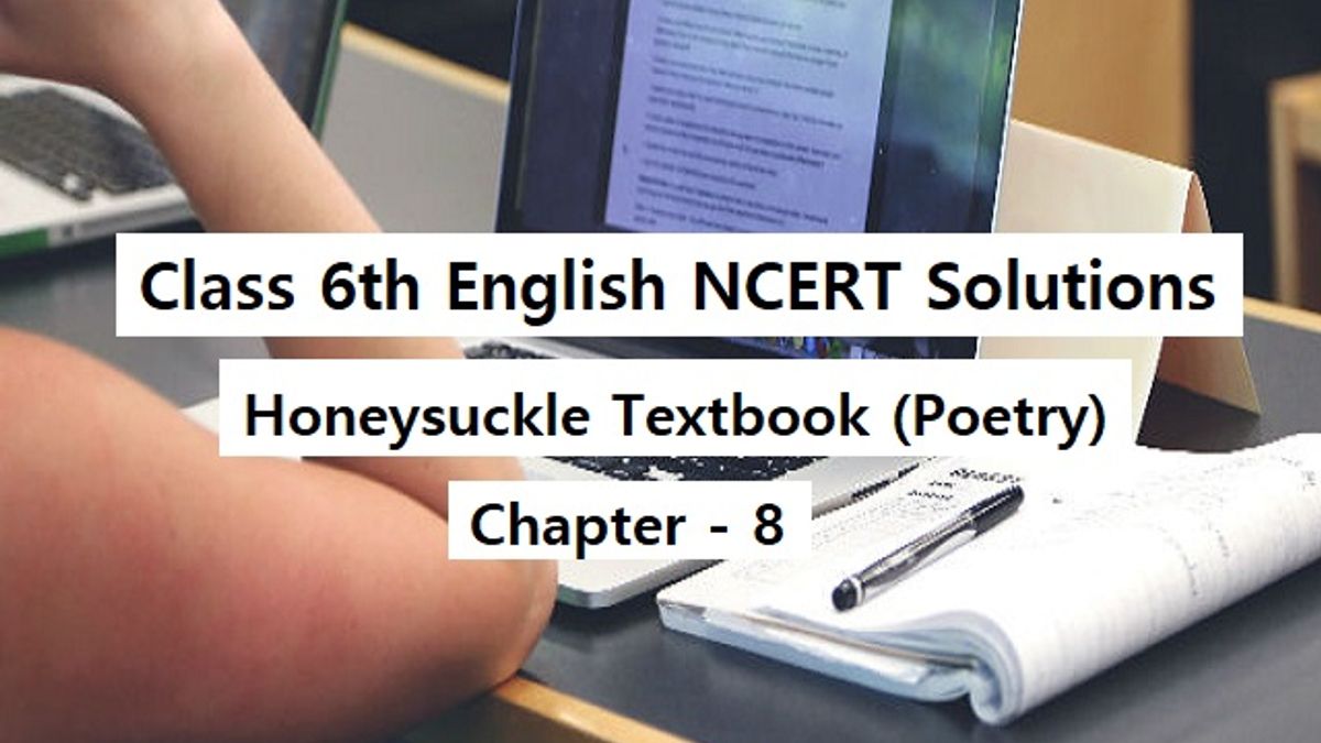 NCERT Solutions For Class 6 English Honeysuckle Textbook Poetry NCERT Solutions For Class 6 English Honeysuckle Textbook Poetry