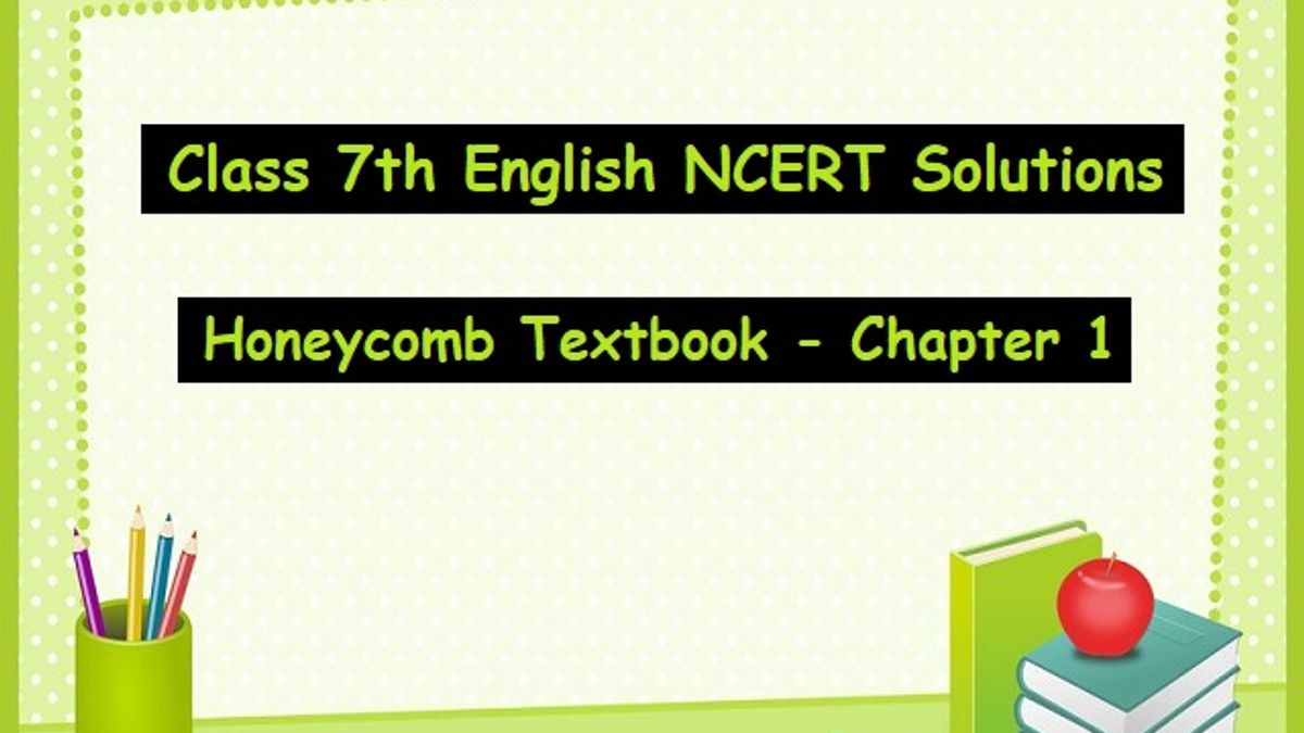 NCERT Solutions For Class 7 English Honeycomb Textbook Chapter 1 