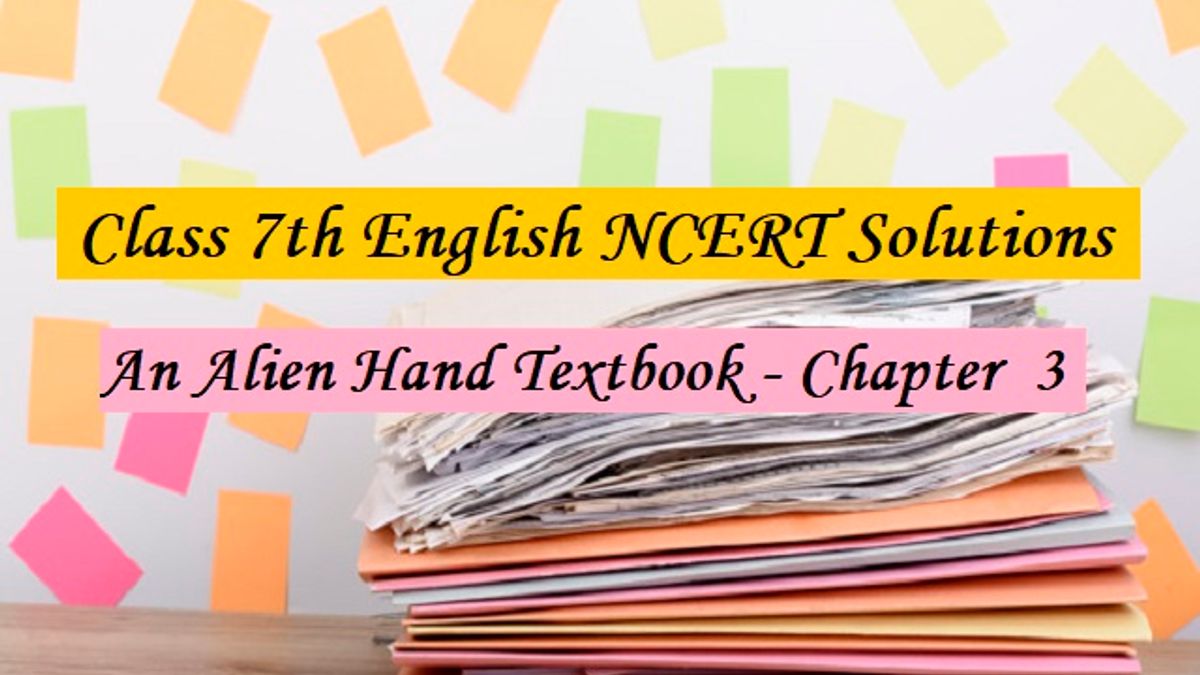 NCERT Solutions For Class 7 English An Alien Hand Textbook Chapter 3 NCERT Solutions For Class 7 English An Alien Hand Textbook Chapter 3