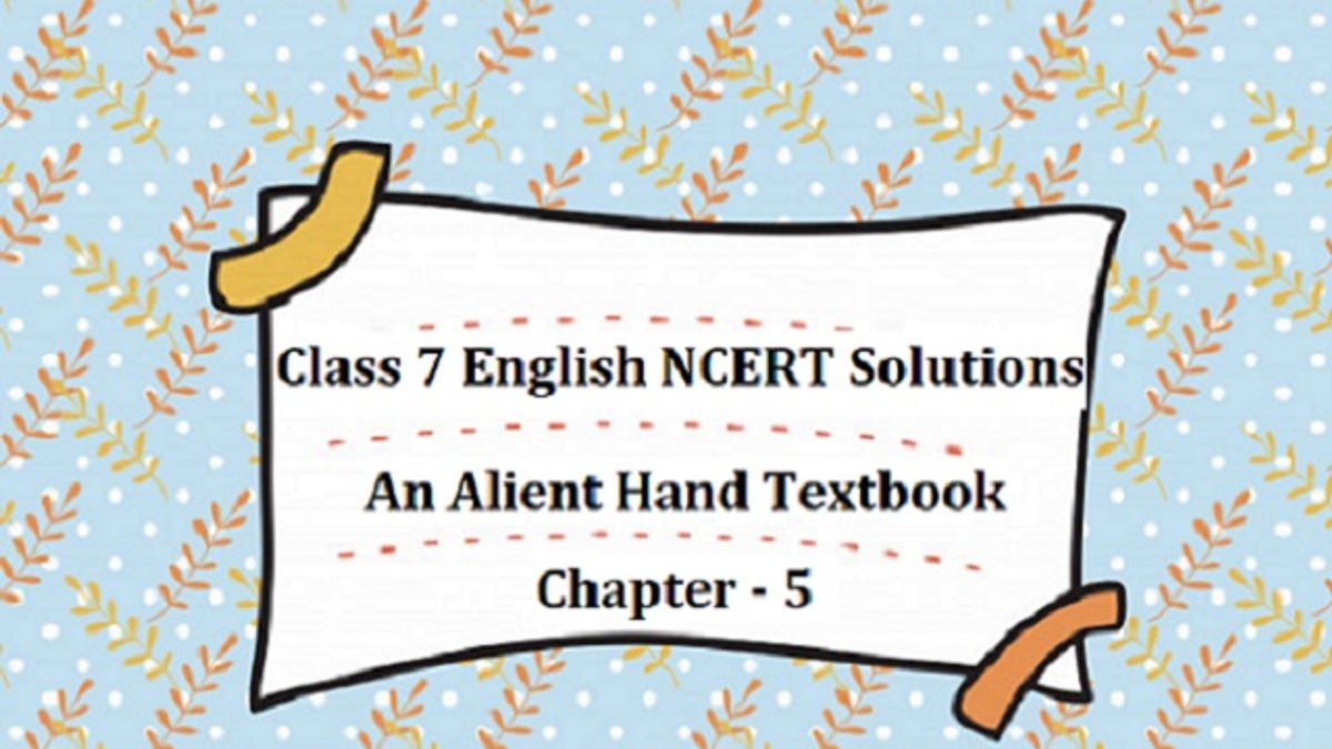 NCERT Solutions For Class 7 English An Alien Hand Textbook Chapter 5