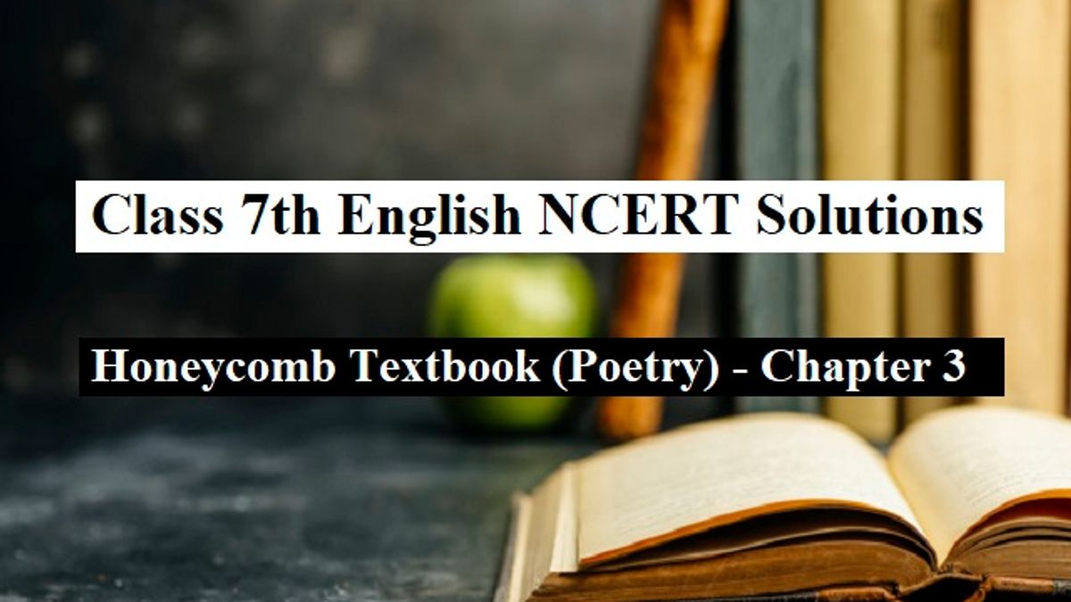 NCERT Solutions For Class 7 English Honeycomb Textbook Poetry NCERT Solutions For Class 7 English Honeycomb Textbook Poetry