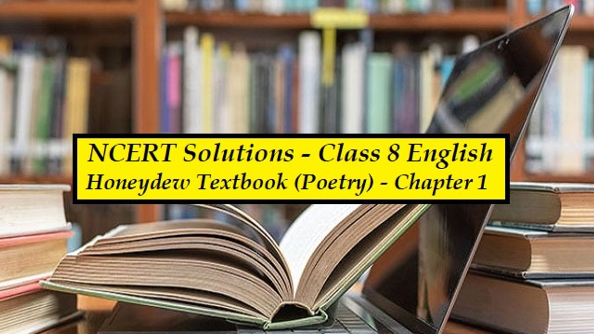 NCERT Solutions For Class 8 English Honeydew Poetry Chapter 1 The NCERT Solutions For Class 8 English Honeydew Poetry Chapter 1 The