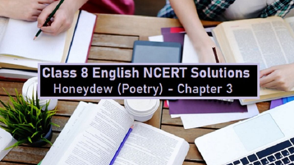 NCERT Solutions For Class 8 English Honeydew Poetry Chapter 3 NCERT Solutions For Class 8 English Honeydew Poetry Chapter 3