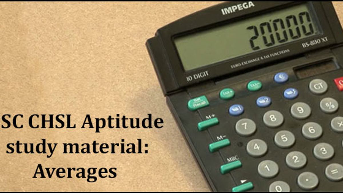 SSC CHSL Aptitude Study Material: Averages SSC CHSL Aptitude Study Material: Averages