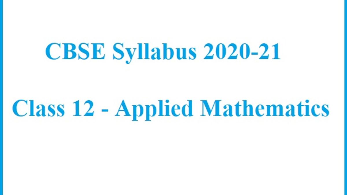 CBSE Syllabus 2020 21 For Class 12 Applied Mathematics Revised Reduced cbse-syllabus-2020-21-for-class-12-applied-mathematics-revised-reduced