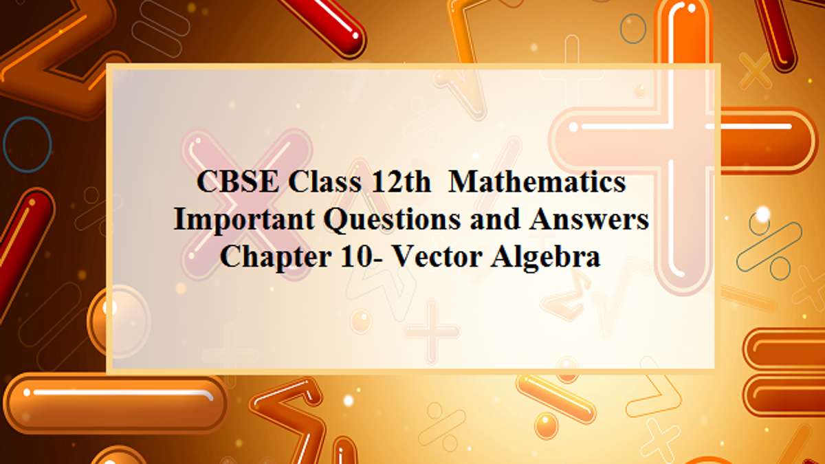 CBSE 12th Mathematics Board Exam 2020: Important Questions & Answers ...