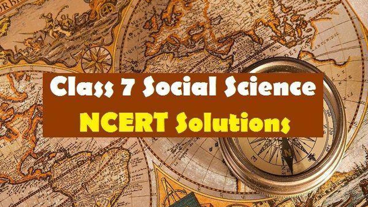 NCERT Solutions For Class 7 Social Science PDF Important For Annual
