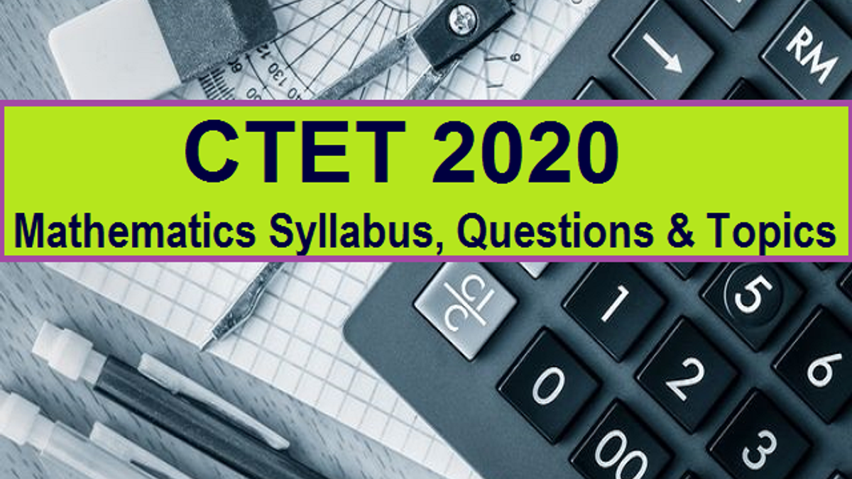 CTET Maths Content 2021 Check Important Questions Topics Syllabus 