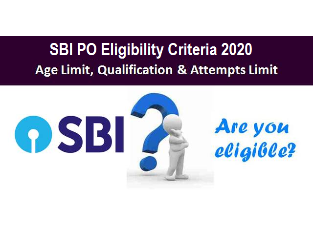 Sbi Po Eligibility Criteria 2020 Age Limit Educational Qualification